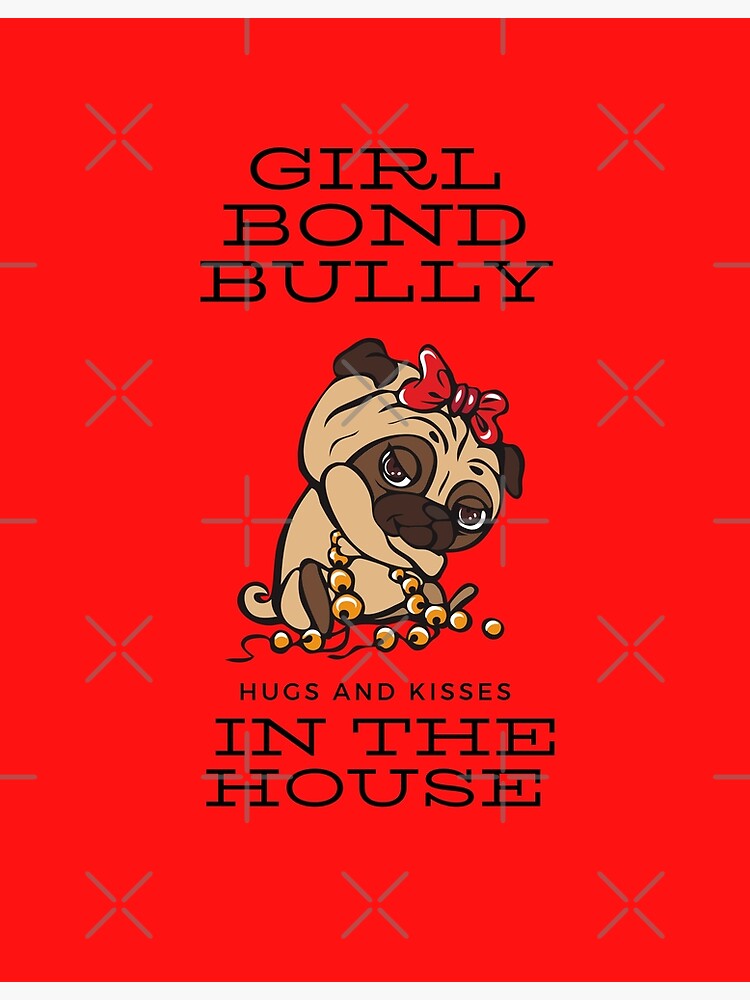 "Girl Bond Bully Hugs And Kisses In The House" Poster for Sale by ...