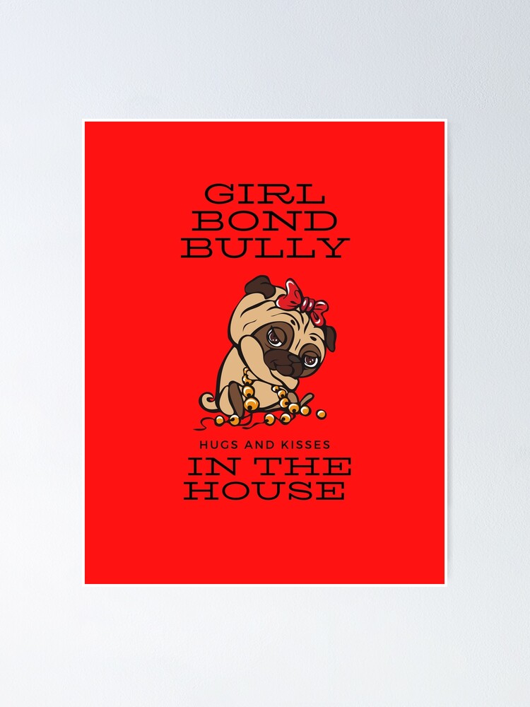 "Girl Bond Bully Hugs And Kisses In The House" Poster for Sale by ...