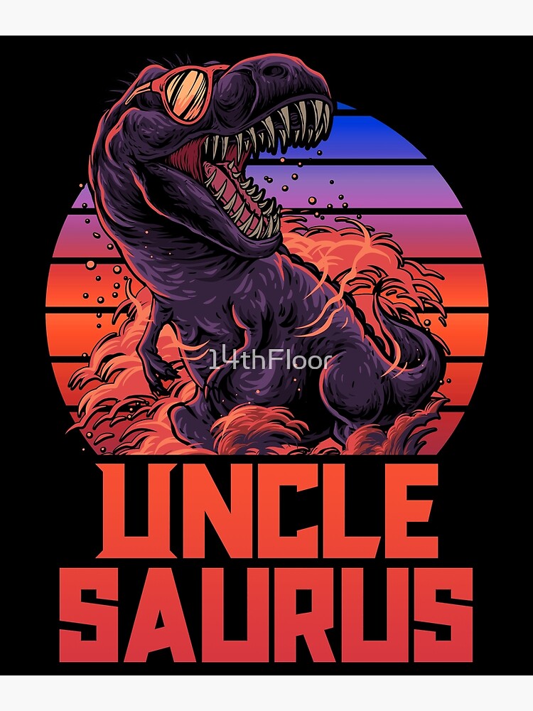 "Unclesaurus T-Rex Shirt Uncle Saurus Retro 80s Dinosaur" Poster by ...