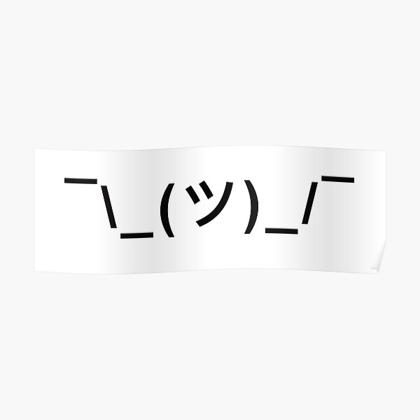 "Shrugging ASCII Emoji " Poster for Sale by PlasticRainbow | Redbubble