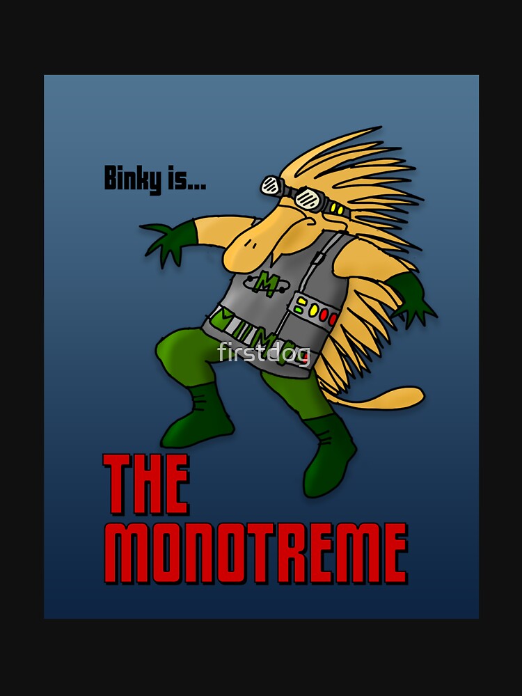 "Binky is... The Monotreme!" T-shirt for Sale by firstdog | Redbubble ...