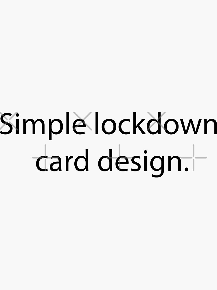 "Lockdown 2020 - simple lockdown card design" Sticker by julismerch ...