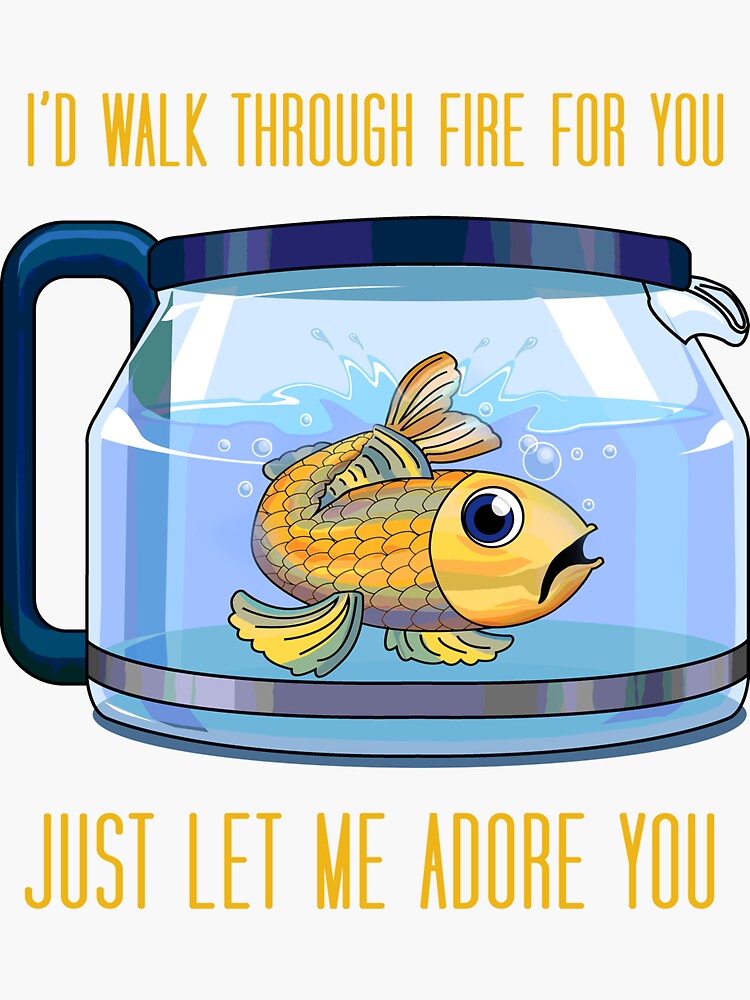 "Copy of Just let me adore you, fish inside coffee pot ...