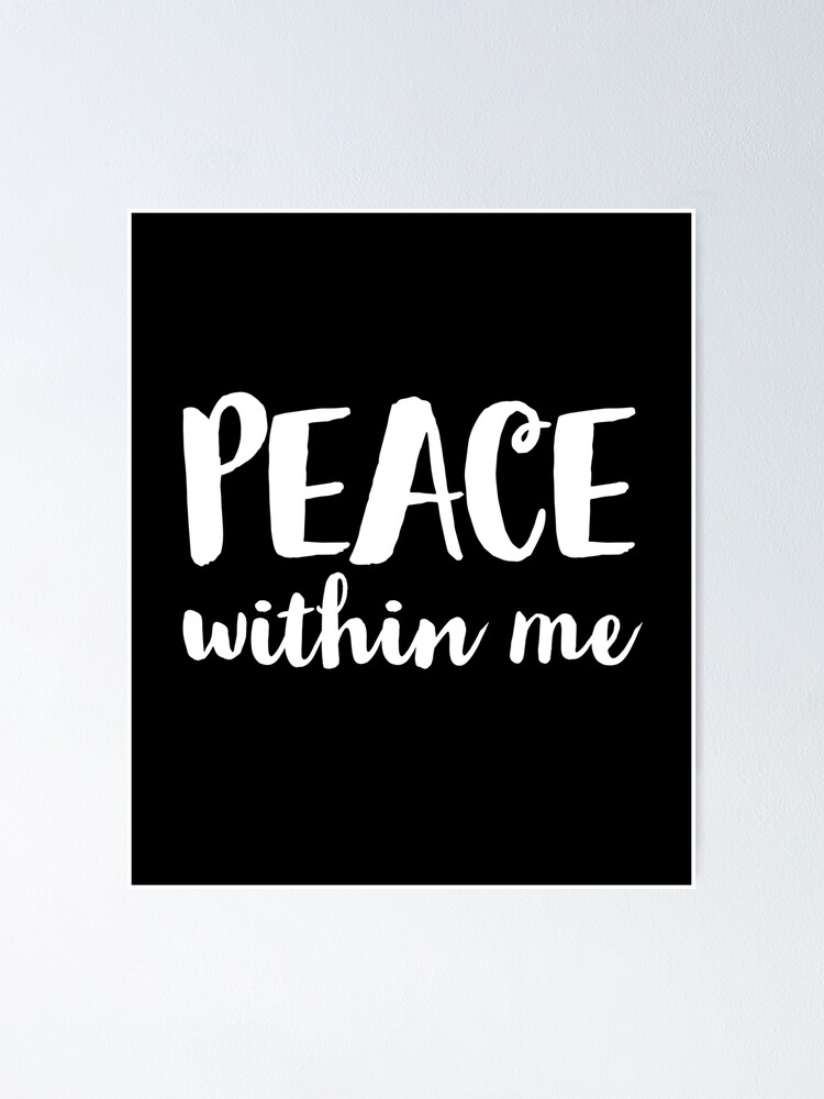 "Peace Within Me" Poster for Sale by RAAS-Designs | Redbubble