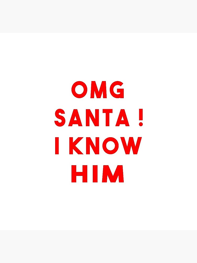 "OMG! I SANTA I KNOW HIM - Elf Movie Buddy Funny Christmas Gift Will ...
