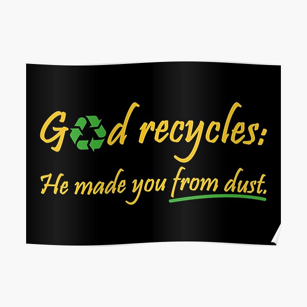 "God recycles" Poster for Sale by Sinyart | Redbubble