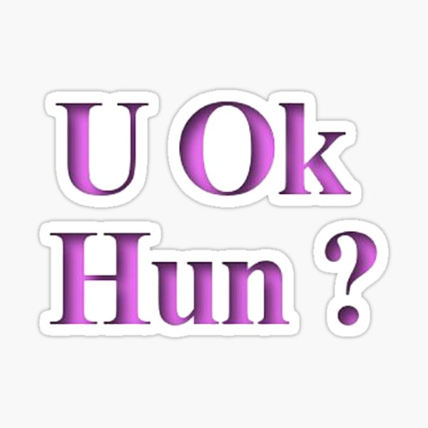 "U Ok Hun ?" Sticker for Sale by NancyArtDesigns | Redbubble