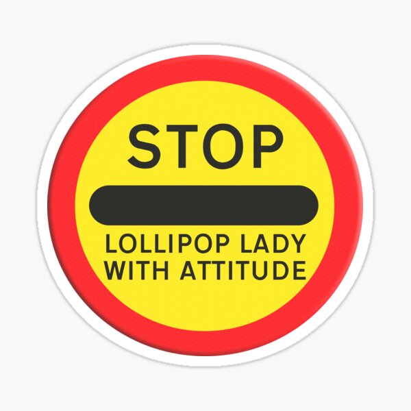 " Road sign school childrens crossing Lollipop lady with attitude ...