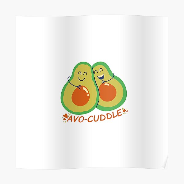"Avo-Cuddle" Poster for Sale by BofflingDesigns | Redbubble