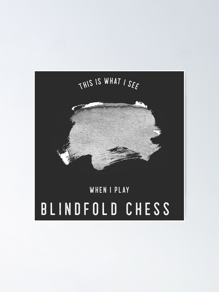 "Blindfold Chess is for Grandmasters" Poster by hangingpawns | Redbubble