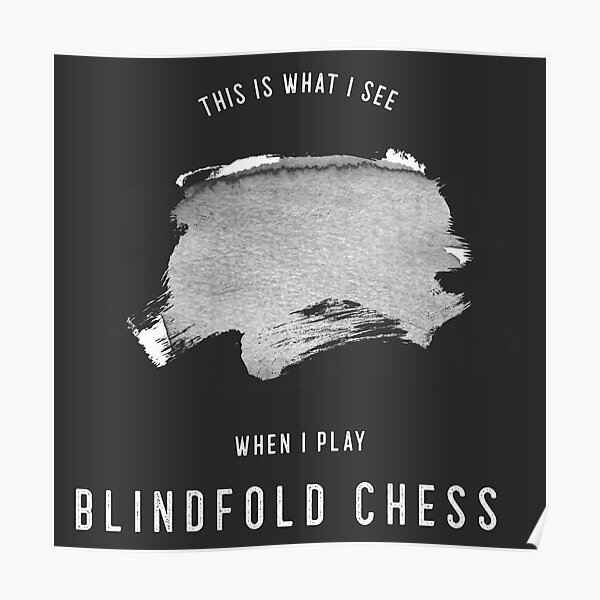 "Blindfold Chess is for Grandmasters" Poster by hangingpawns | Redbubble