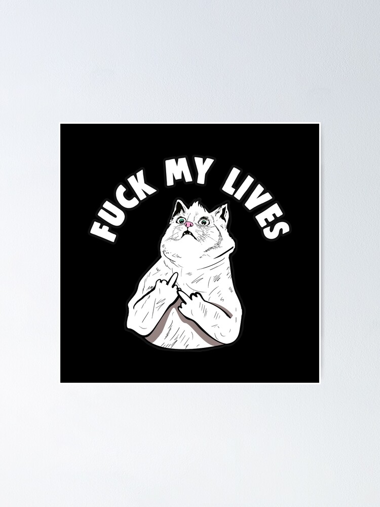 "F My Lives - Funny FML Cat " Poster by Barnyardy | Redbubble