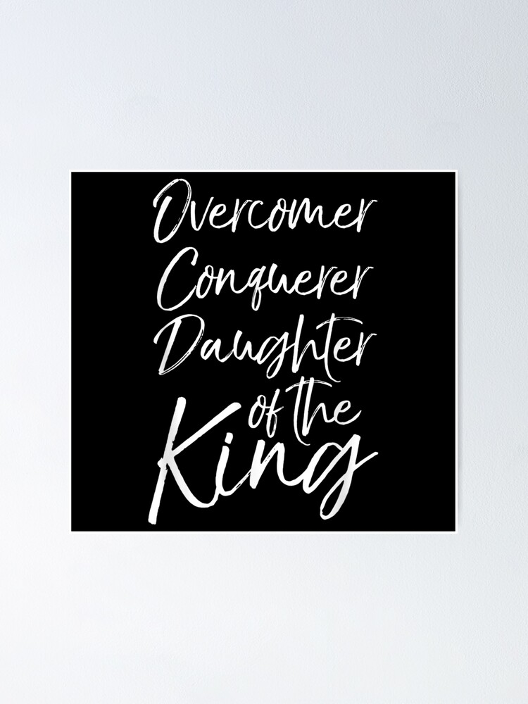 "Cute Christian Gift Overcomer Conquerer Daughter of the King" Poster for Sale by lynneosborne ...