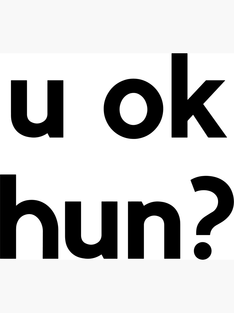 "u ok hun? stickers" Poster by prehokage | Redbubble
