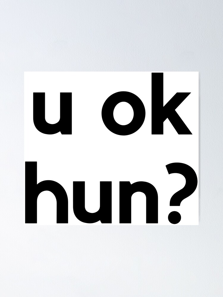 "u ok hun? stickers" Poster by prehokage | Redbubble