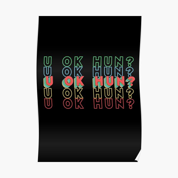 "U Ok Hun?" Poster by BasicWear | Redbubble