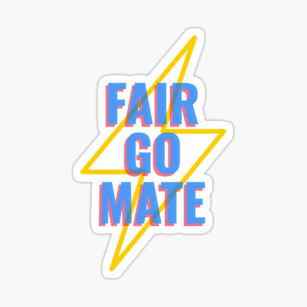"Fair Go Mate | Aussie Slang" Sticker for Sale by Ainbowz-Artwork ...