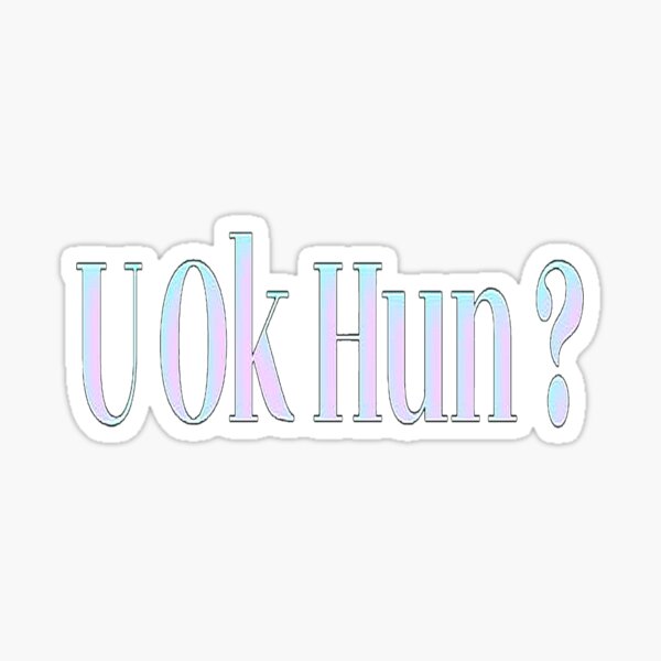 "U Ok Hun" Sticker for Sale by NancyArtDesigns | Redbubble