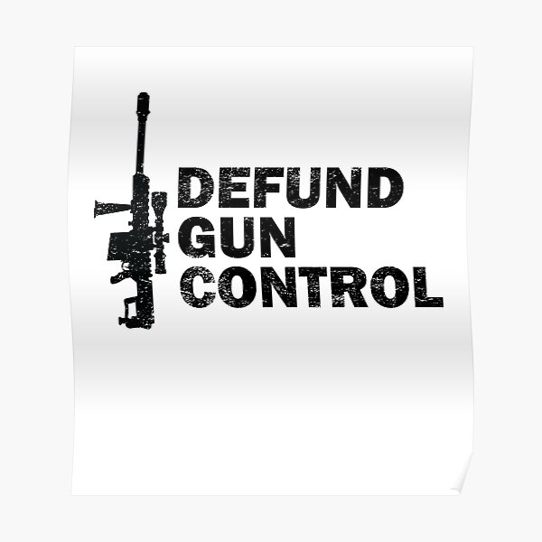 "Defund Gun Control 2A 2nd Amendment Pro Gun" Poster for Sale by ...