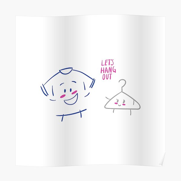 "Lets Hang Out" Poster for Sale by BofflingDesigns | Redbubble