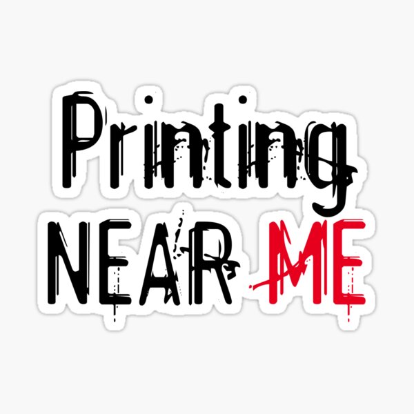Printing Near Me Stickers | Redbubble