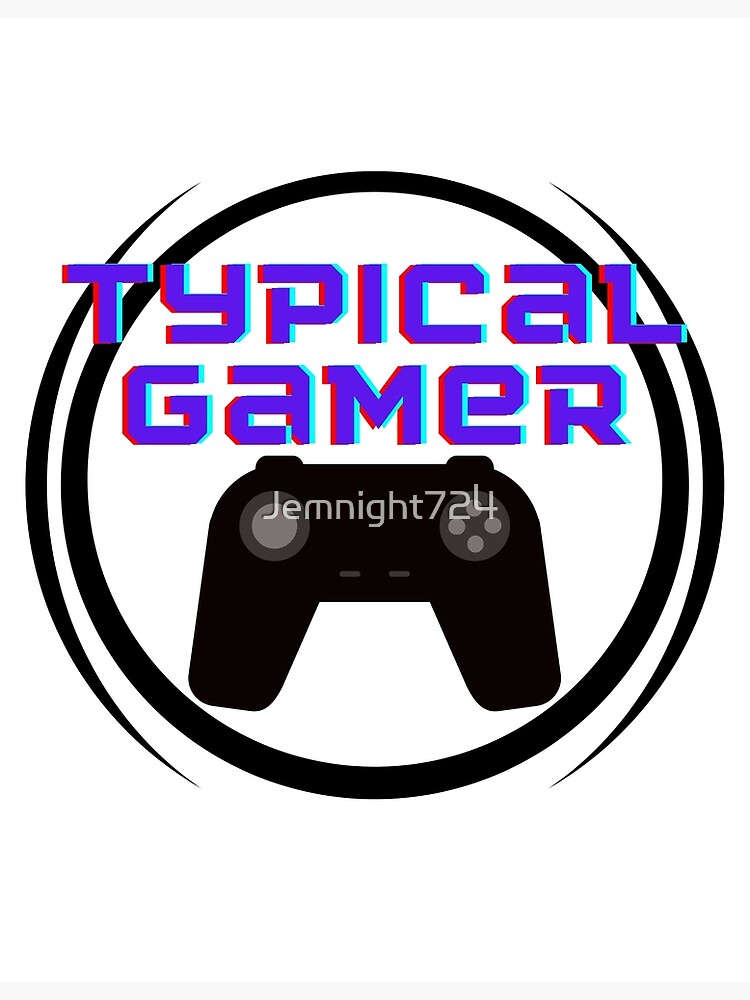 "Typical Gamer" Poster by Jemnight724 | Redbubble
