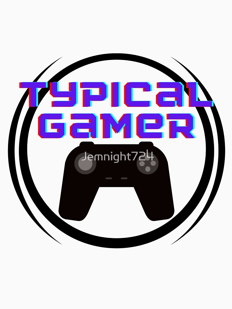 "Typical Gamer" T-shirt for Sale by Jemnight724 | Redbubble | typical ...