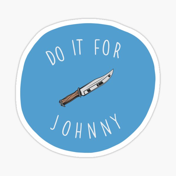 "Do It For Johnny" Sticker for Sale by inspiredtiger | Redbubble