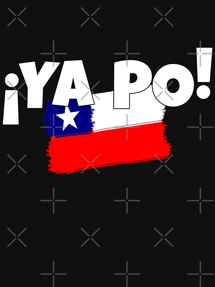 "Ya Po Artistic Design For Born In Chile" T-shirt by Macaronesian ...
