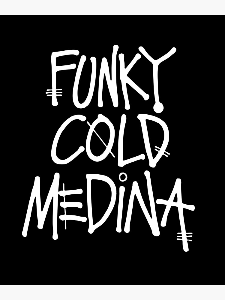 "Funky cold medina" Poster for Sale by BrandyKrat | Redbubble
