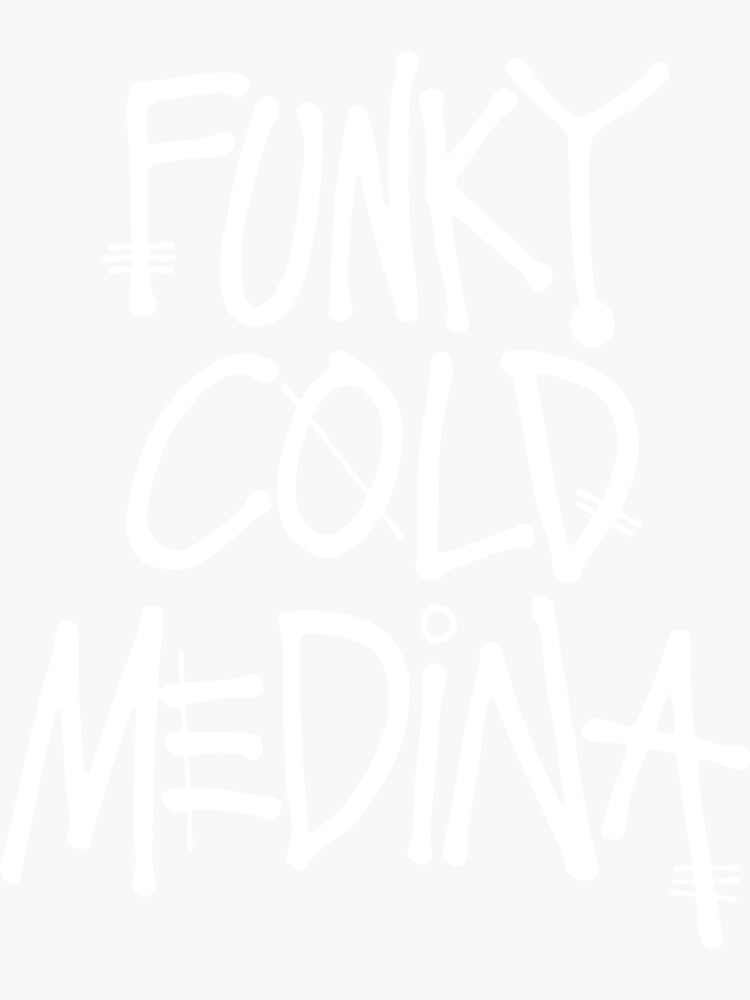"Funky cold medina" Sticker for Sale by BrandyKrat | Redbubble