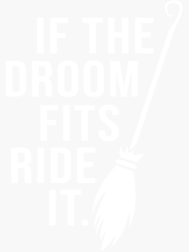 "If the broom fits ride it" Sticker for Sale by BrandyKrat | Redbubble