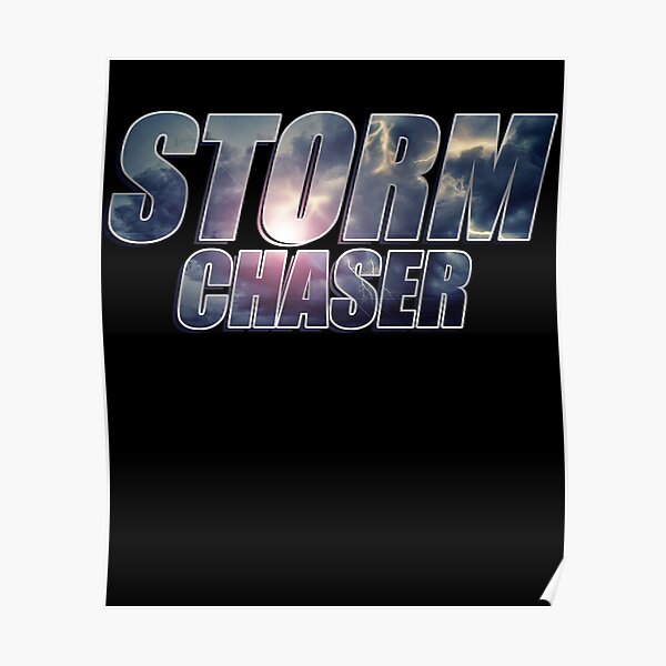 "Storm Chaser Meteorologist Hurricane Tornado Storm Chasing" Poster for ...