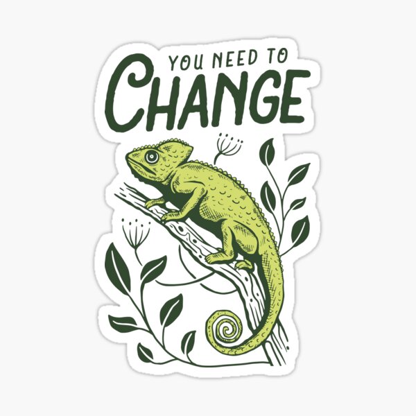 "YOU NEED TO CHANGE" Sticker for Sale by SummitShirts | Redbubble