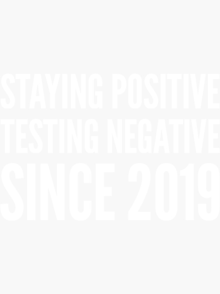 "Staying Positive Testing Negative" Sticker by RiseandShineTee | Redbubble