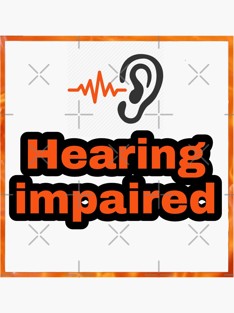 "Hearing impaired , hearing loss, hard of hearing " Sticker by Morinas ...
