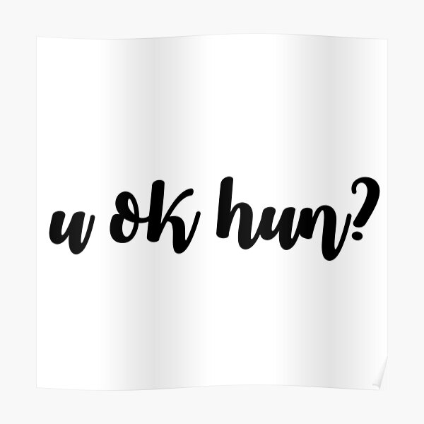 "U ok Hun ? Funny memes gift idea" Poster by SilentGhost87 | Redbubble