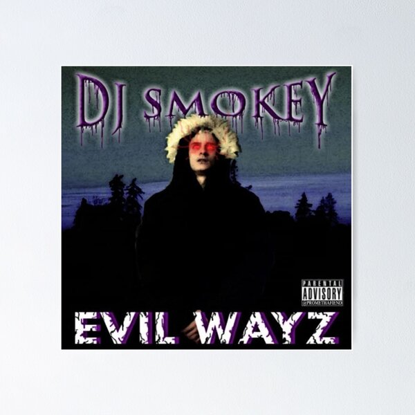 "DJ SMOKEY evil wayz" Poster by pamkills | Redbubble