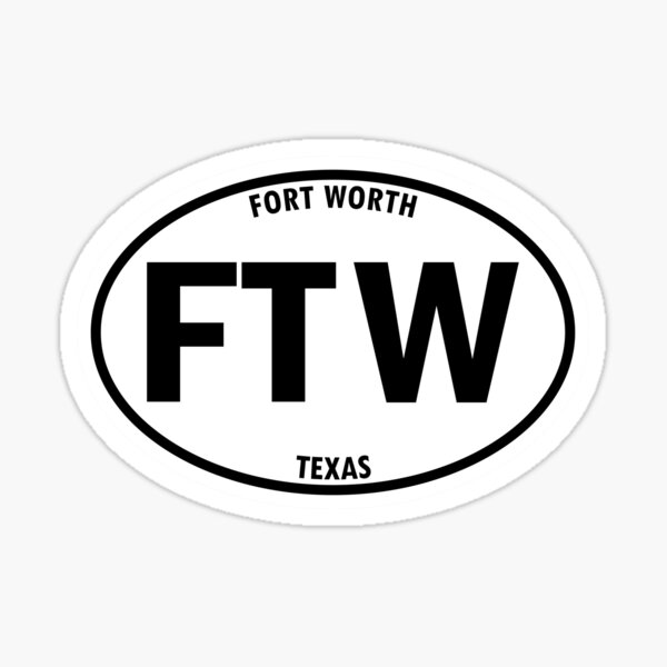 "Fort Worth, Texas FTW Oval Travel Sticker - Remember that road trip ...