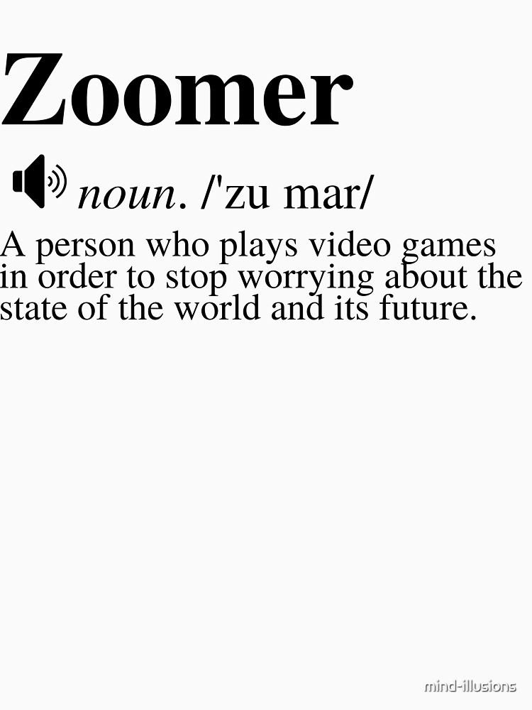 "Zoomer Definition #3 - A Gaming Distraction (White Background)" T ...