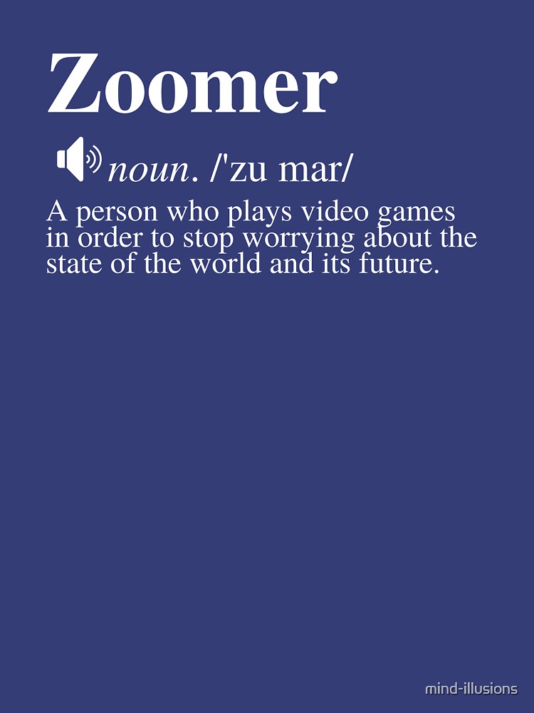 "Zoomer Definition #3 - A Gaming Distraction (Navy/Blue Background)" T ...