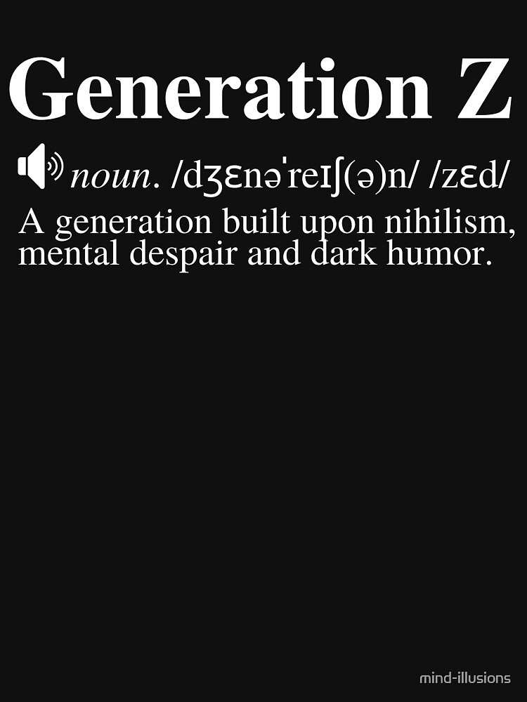 "Generation Z Definition #3 - Nihilism, Mental Despair and Dark Humor ...