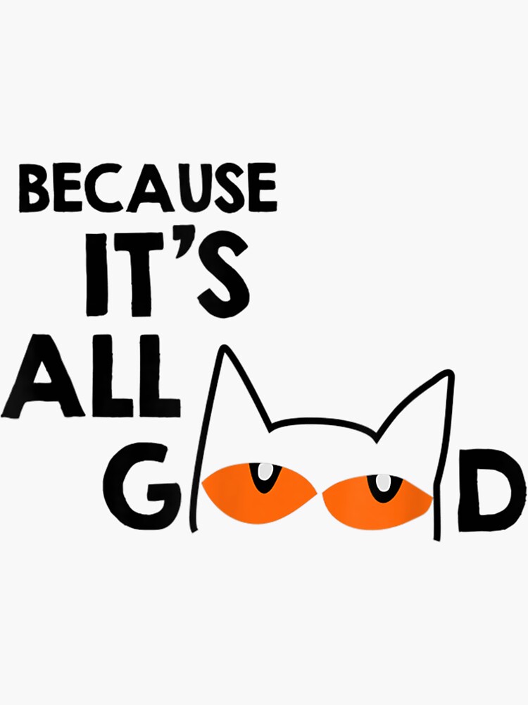 "Because Its All Good Bat Cat" Sticker for Sale by LezaZechel | Redbubble