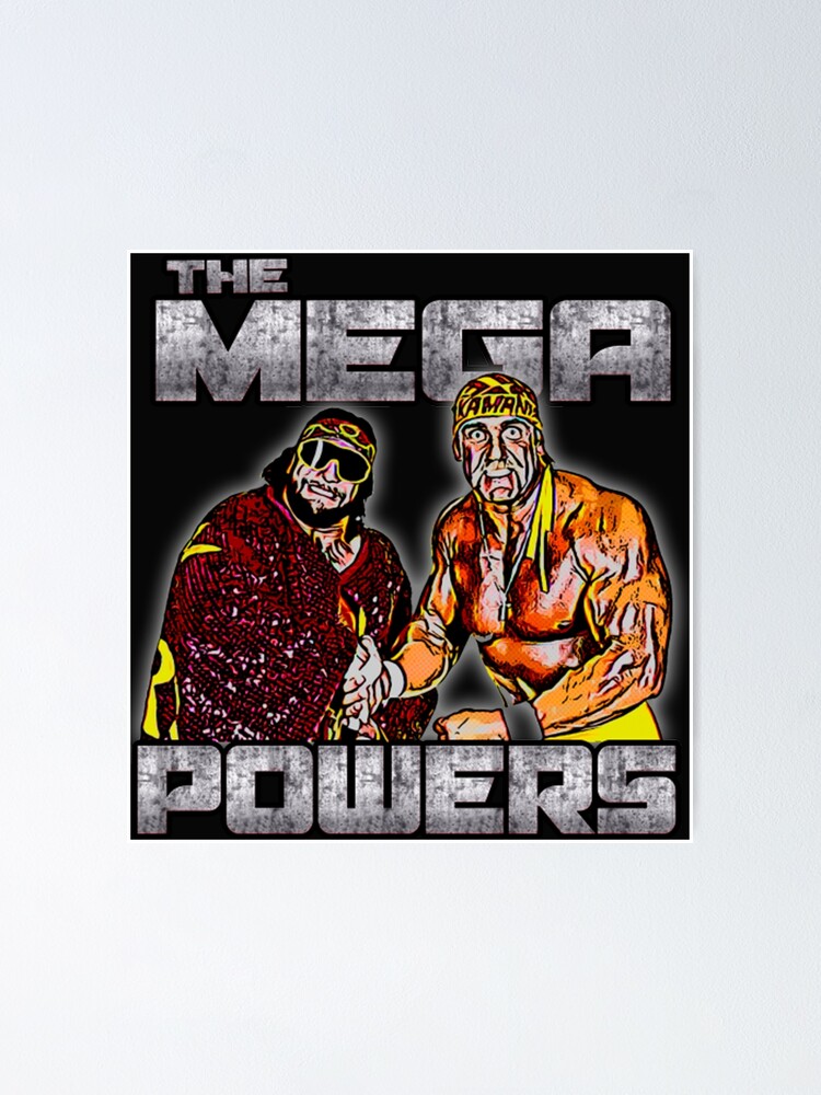 "The Mega Powers the mega Powers" Poster by CekaTovi | Redbubble