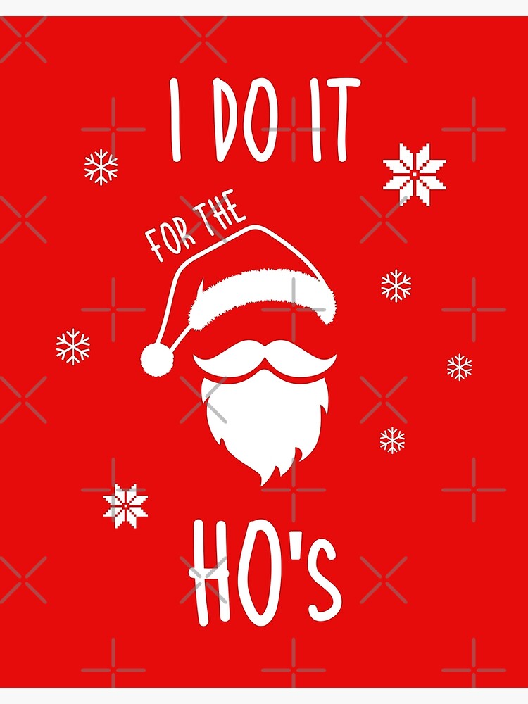 I Do It For The Ho%e2%80%99s Posters for Sale | Redbubble