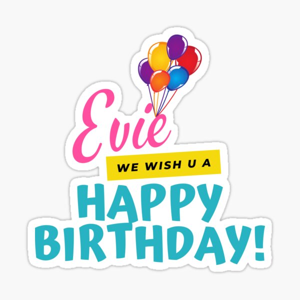"Happy Birthday Evie" Sticker for Sale by Polycare | Redbubble