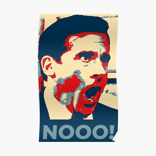 "Michael Scott "Nooo!"" Poster by overworkdent | Redbubble