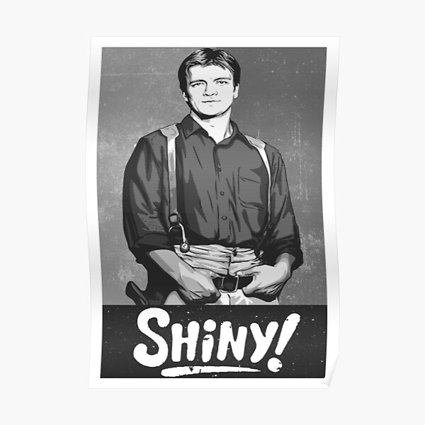 "Shiny!!" Poster by kurticide | Redbubble