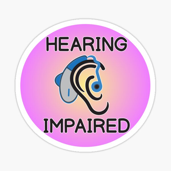 Hearing Impaired Stickers | Redbubble