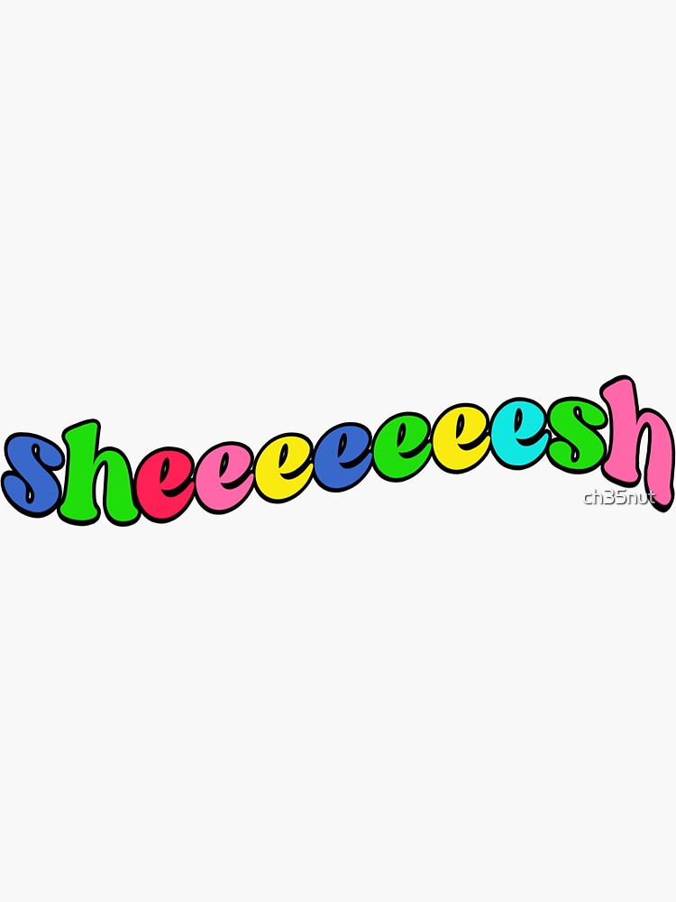 "sheeeeeeesh sticker" Sticker by ch35nut | Redbubble